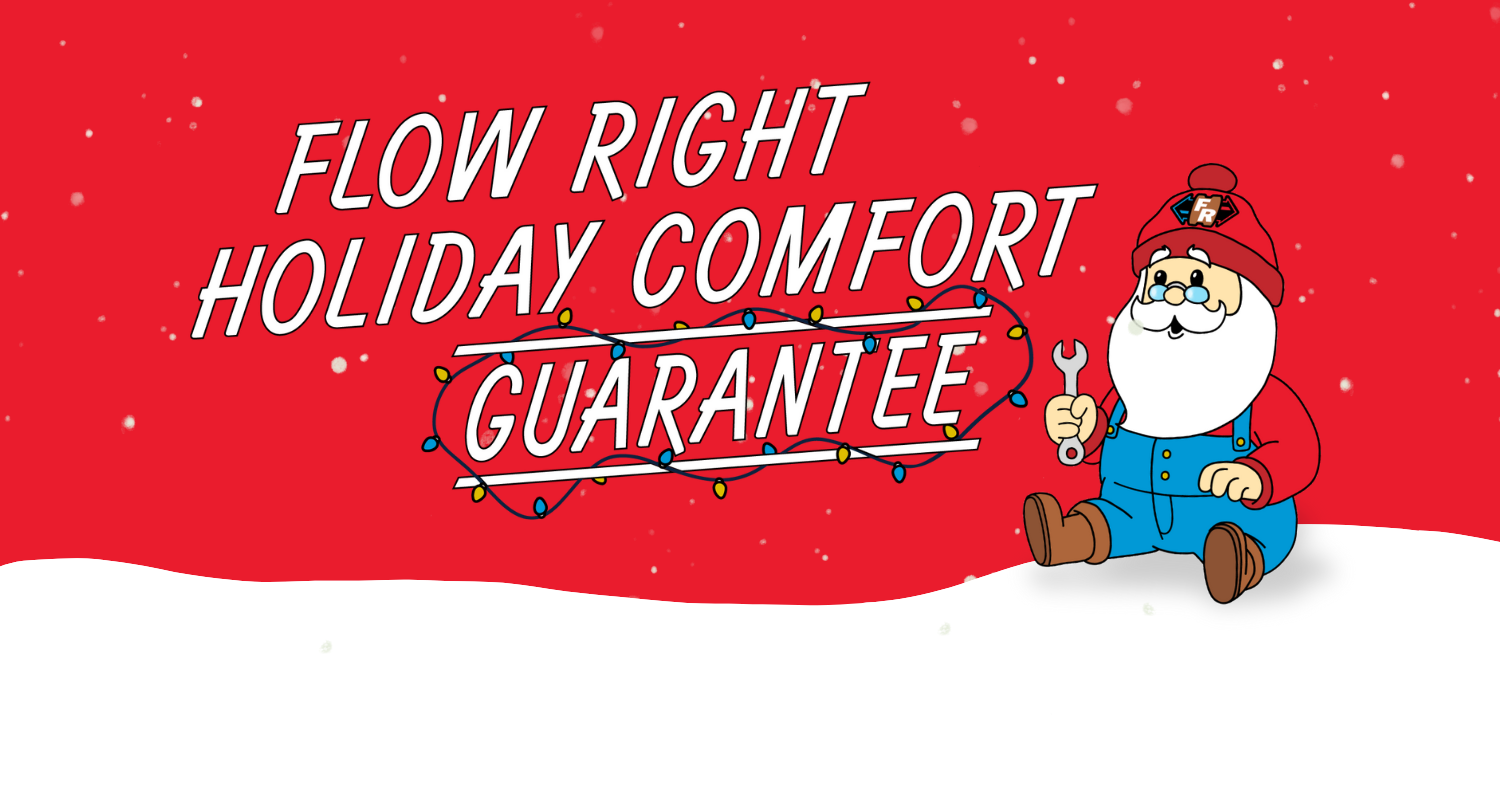 Holiday Comfort Guarantee - Test - Flow Right Plumbing Heating, Cooling ...